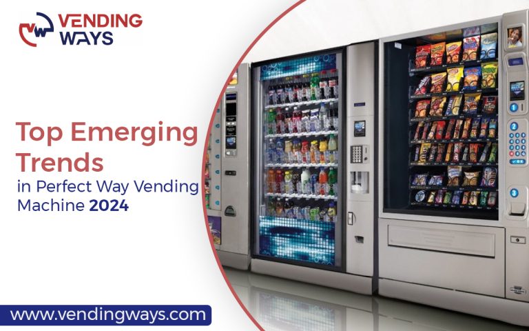 Top Emerging Trends in Perfect Way Vending Machine 2024 - Vending Ways
