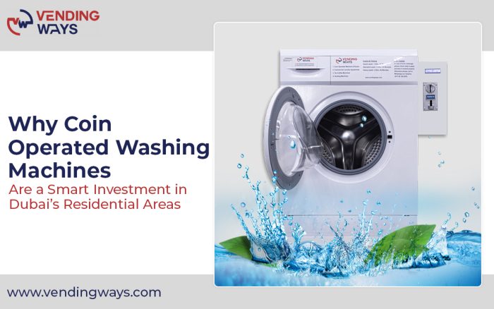 Why Coin Operated Washing Machines are a Smart Investment in Dubai’s ...