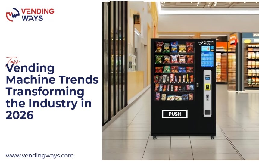 Top Vending Machine Trends Transforming the Industry in 2026